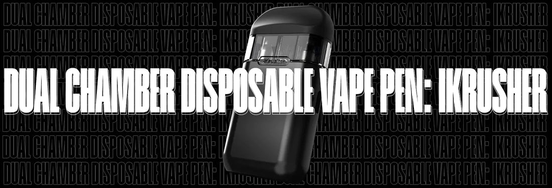Dual Chamber Disposable Vape Pens: iKrusher Noble