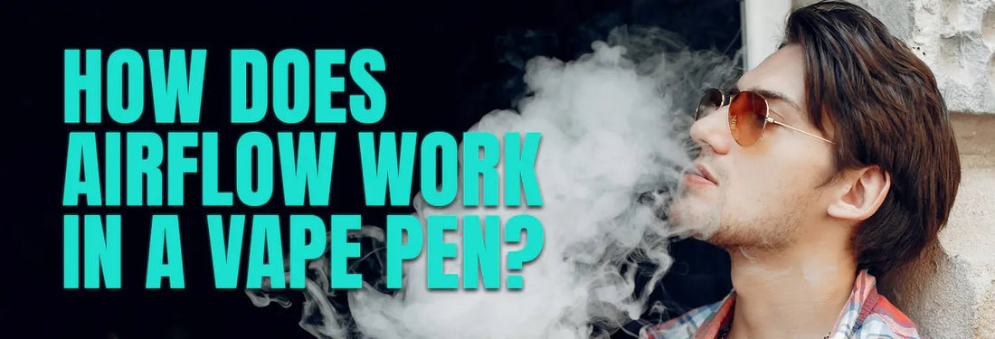 How Does Airflow Technology Work In Modern Vape Pens? – iKrusher
