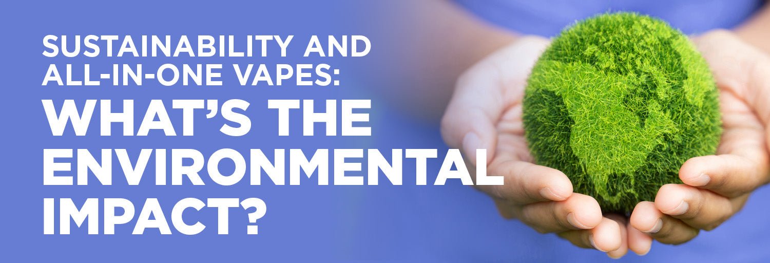 Sustainability and All-In-One Vapes: The Environmental Impact – iKrusher