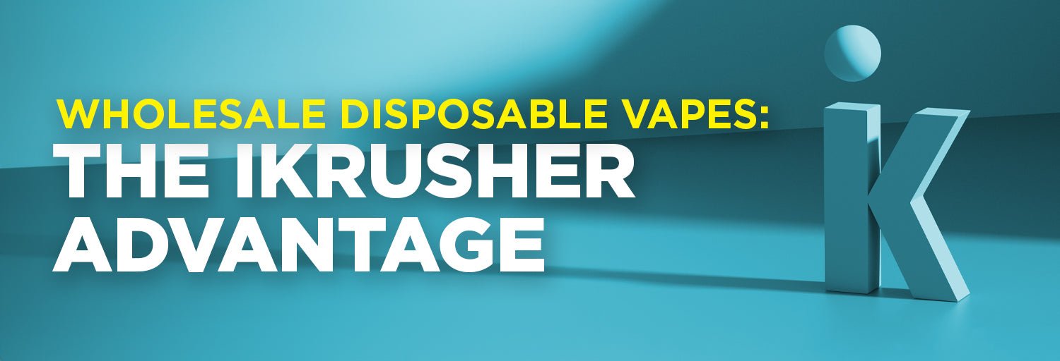 Wholesale Disposable Vapes: The iKrusher Advantage